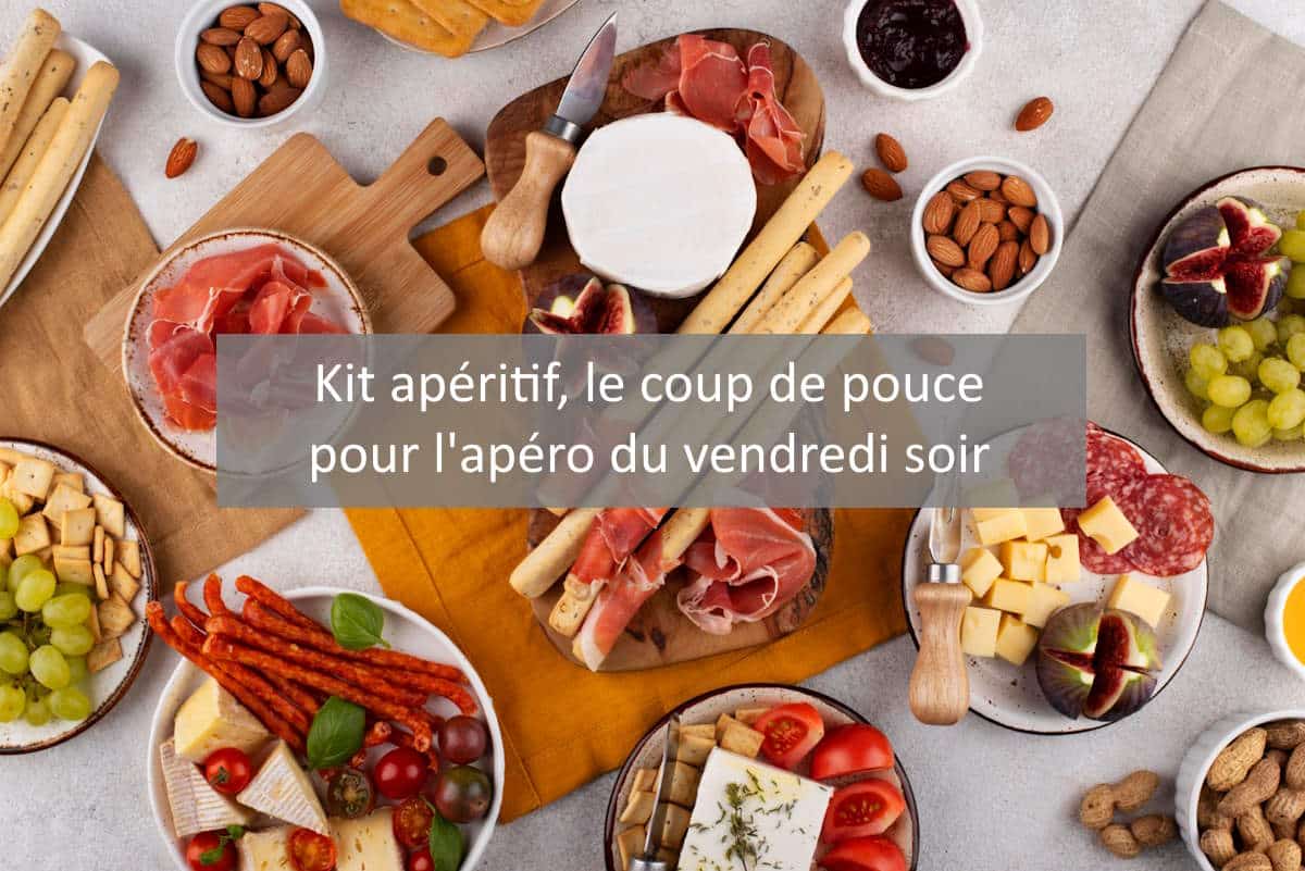 Kit apéritif : LE coup de pouce idéal des apéros du vendredi soir ...