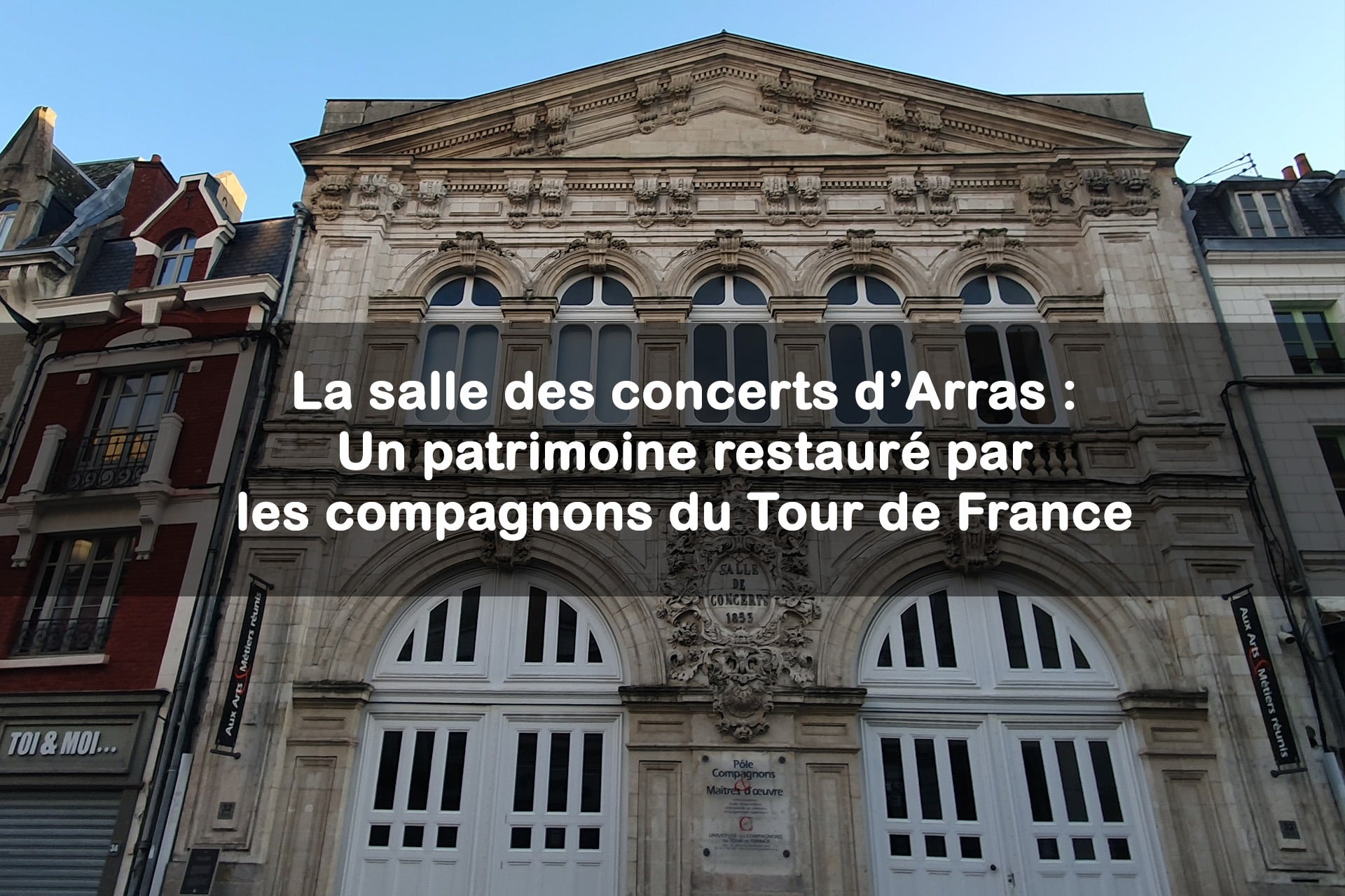 La salle des concerts d'Arras : De l'harmonie chez les compagnons ...